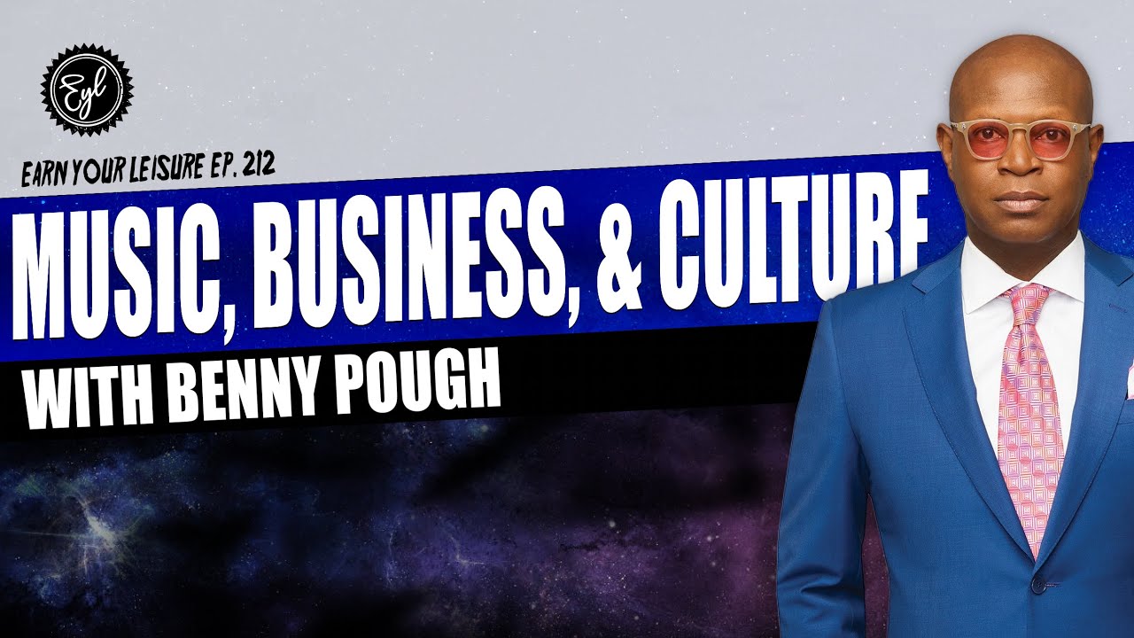 Benny Pough on Experiences as a Music Exec, Life Lessons, & Business ...