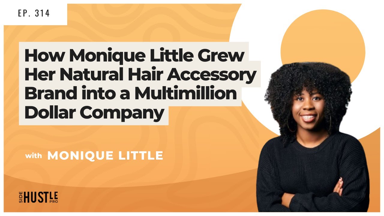 314: How Monique Little Grew Her Natural Hair Accessory Brand into a ...