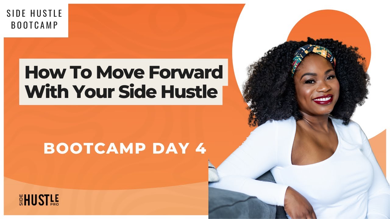 Side Hustle Bootcamp Day 4: How To Move Forward With Your Side Hustle ...