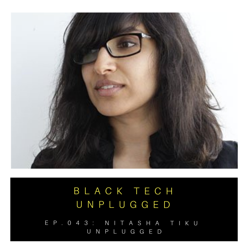 Ep. 043: Nitasha Tiku Unplugged - Guapify