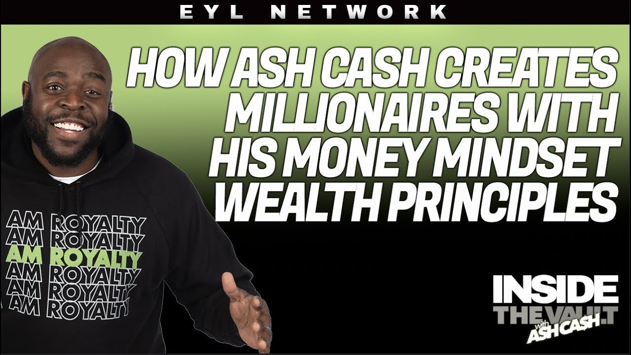 INSIDE THE VAULT: How Ash Cash Creates Millionaires with His Money ...