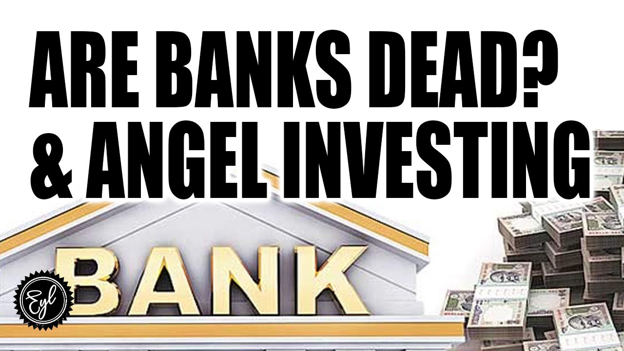 ARE BANKS DEAD & ANGEL INVESTING - Guapify - Democratizing Wealth