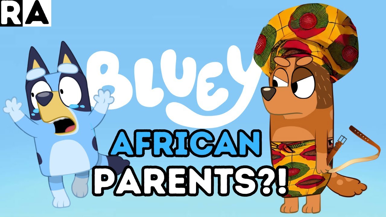 If BLUEY had AFRICAN PARENTS?! |KEEPY UPPY| Raissa Artista - Guapify ...