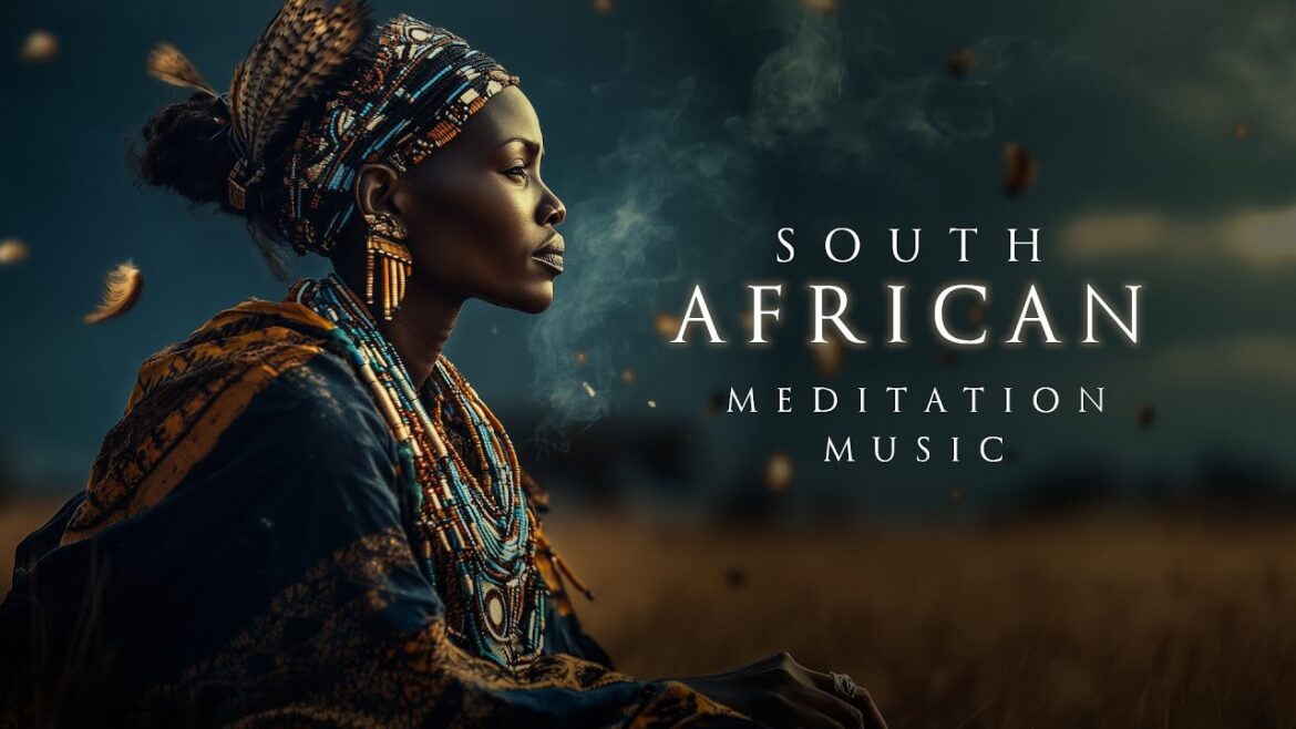 Ambient South African Meditation Music | Deep & Relaxing African ...