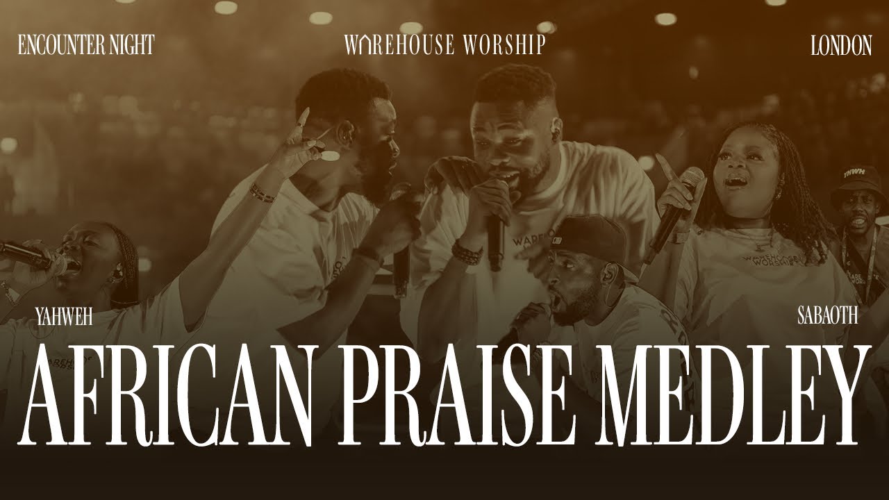 ? HOT African Praise Medley - Warehouse Worship ? Praise / Yahweh ...