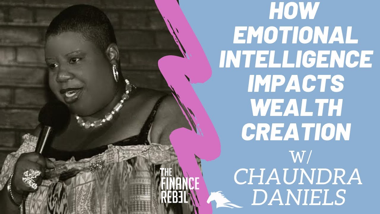 How Emotional Intelligence Impacts Wealth Creation w/ Chaundra Daniels ...